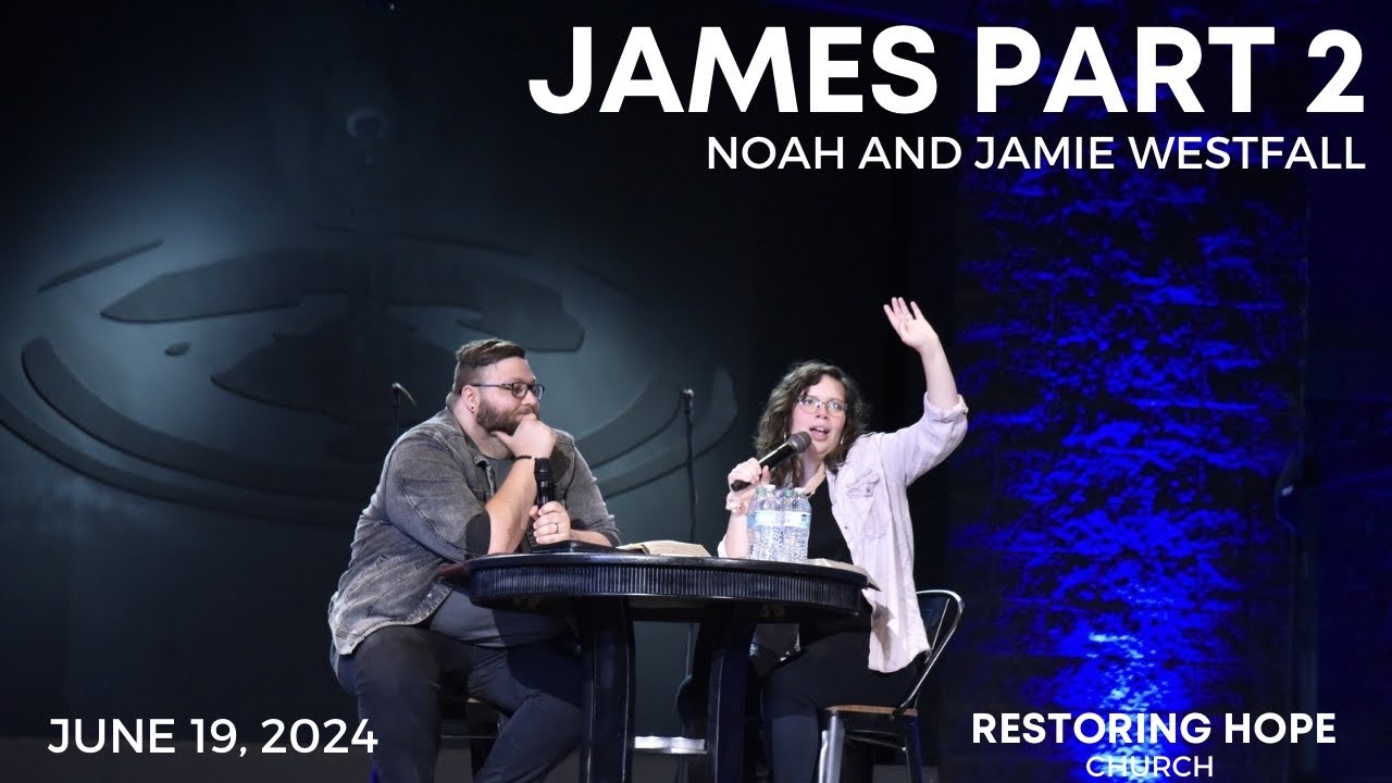 James Part 2 | Midweek Service | June 19, 2024 | Noah and Jamie ...