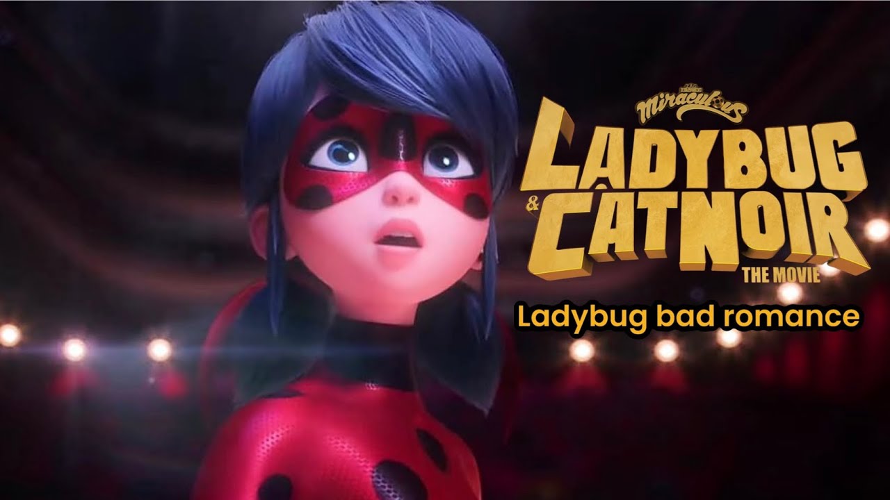 Ladybug & Cat Noir: The Movie ladybug tribute bad romance - YouTube