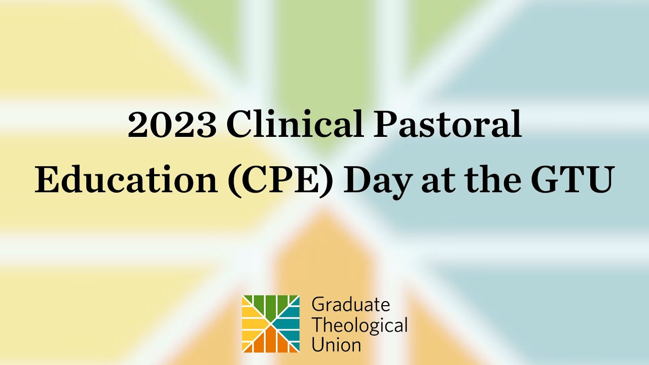2023 Clinical Pastoral Education (CPE) Day at the GTU - YouTube