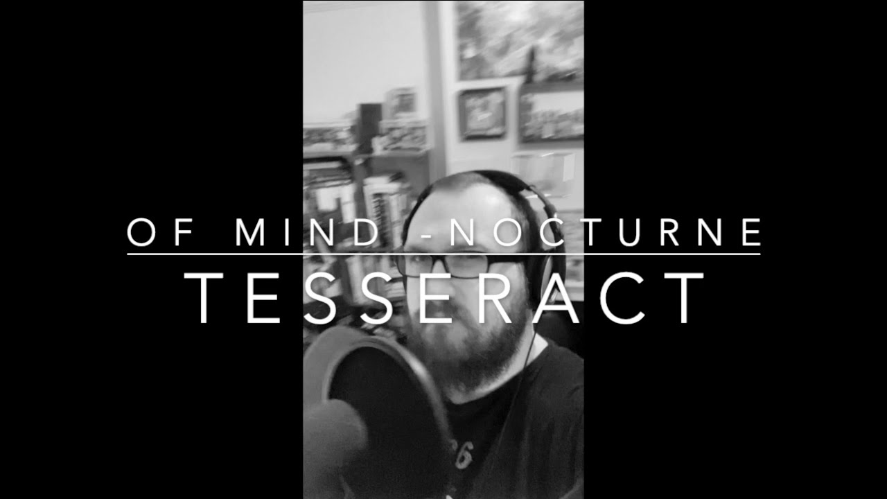 TesseracT - Of Mind: Nocturne [A Vocal Cover by Chris Dando] - YouTube