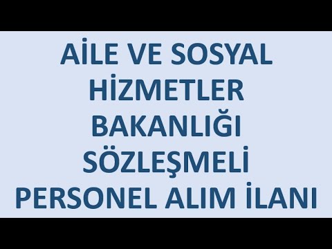 AİLE VE SOSYAL HİZMETLER BAKANLIĞI SÖZLEŞMELİ PERSONEL ALIM İLANI