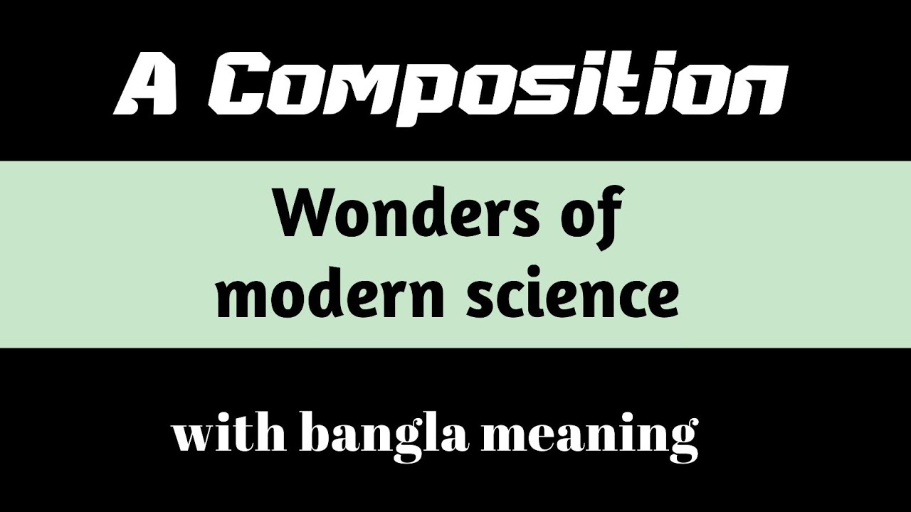 Wonders of modern science composition with pronunciation and bangla ...