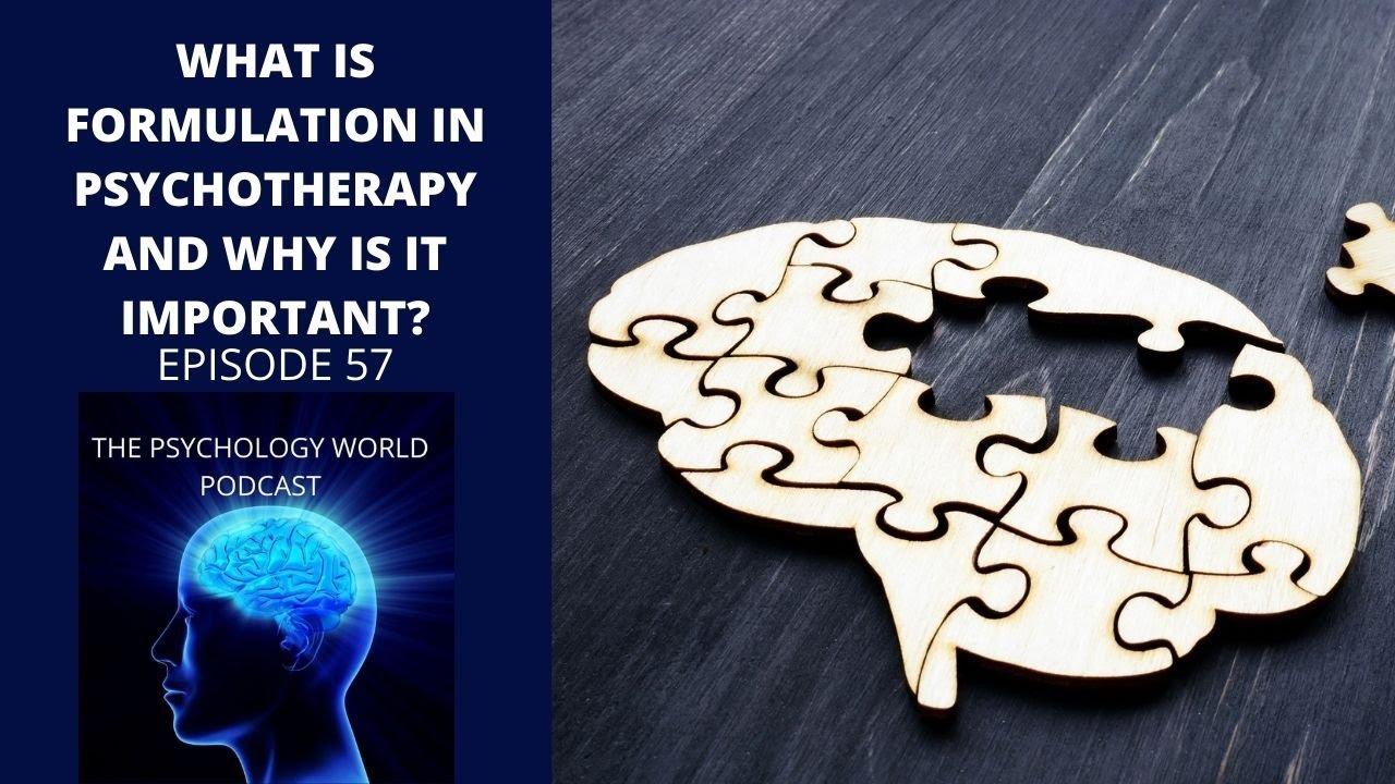 What Is Formulation In Psychotherapy? And Why Is It Important? A ...