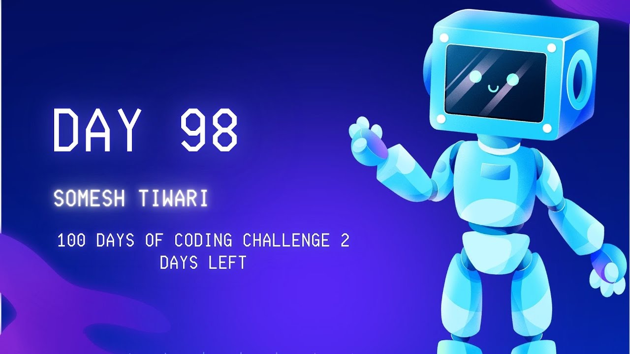 Day 98 of #100DaysOfCode Challenge - YouTube