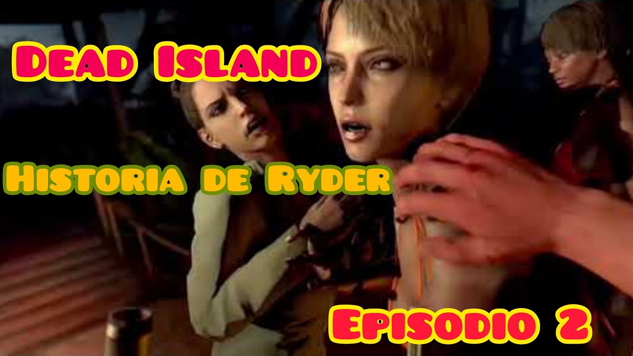 DEAD ISLAND(Historia de Ryder)GAMEPLAY(PARTE 2) PlayerOne|lGaalletak ...