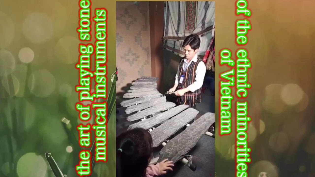 The art of playing stone musical instruments of the ethnic minorities ...