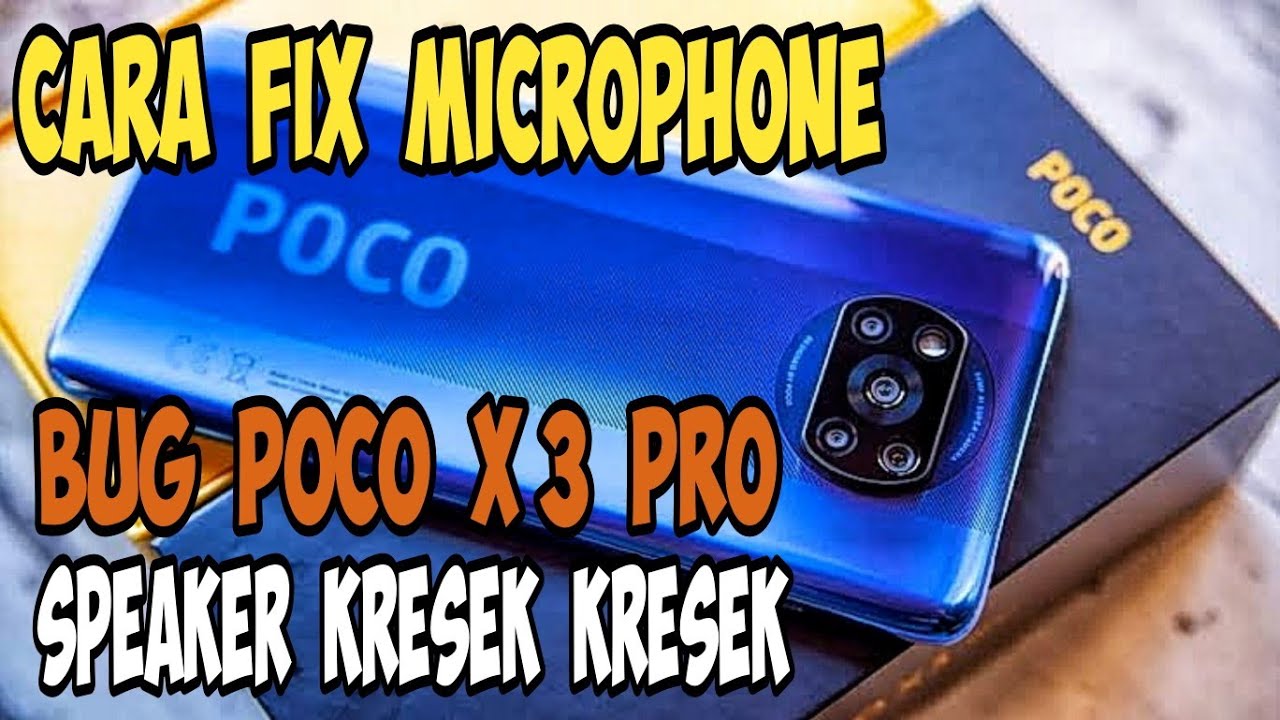 HOW TO FIX MIC | MENGATASI BUG SPEAKER POCO X3 PRO KRESEK KRESEK - YouTube