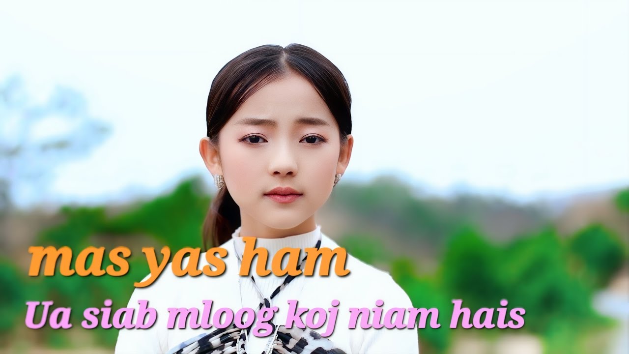 Mas Yas Ham : Ua siab mloog koj niam hais NNkauj tawm tshiab 2025-2026 ...