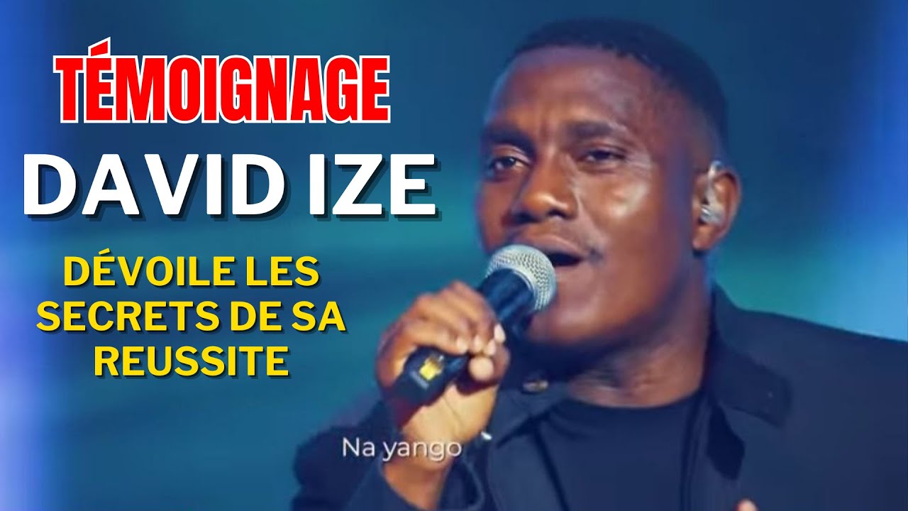 DAVID IZE DÉVOILE LES SECRETS DE SA RÉUSSITE ET TÉMOIGNE LA GRANDEUR DU ...