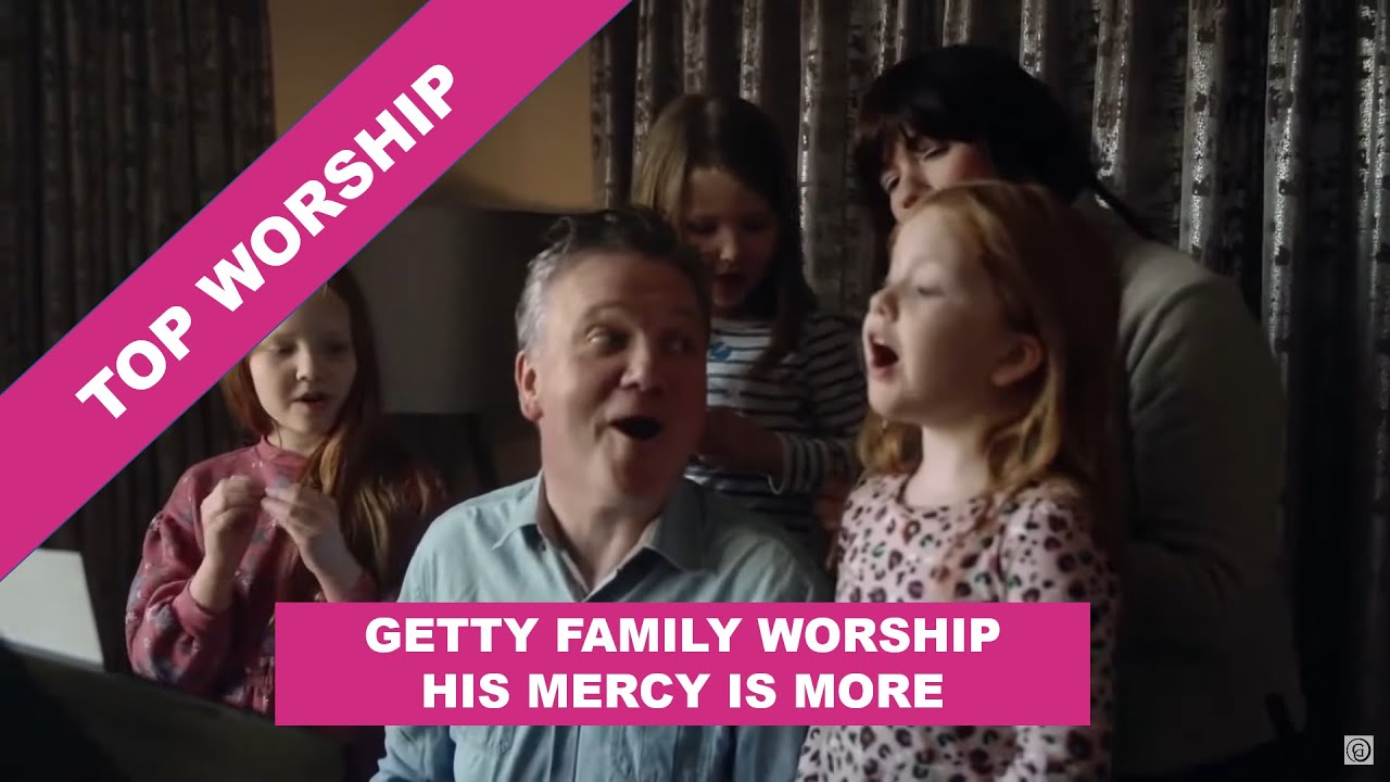The Getty Family - His Mercy Is More - YouTube
