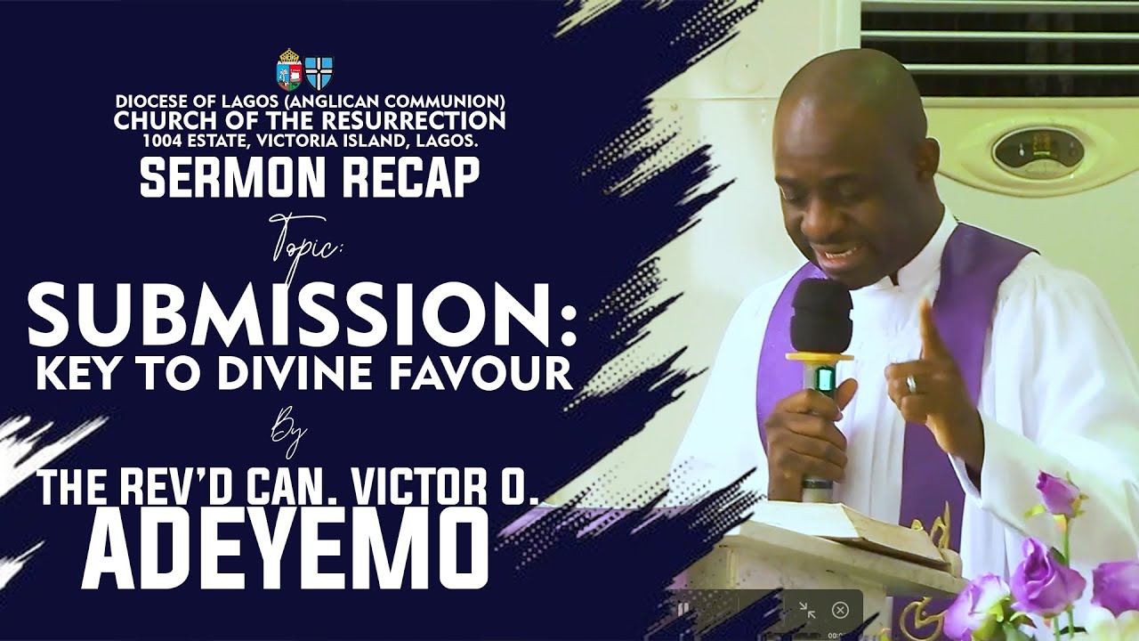 Submission: key to Divine Favour - Rev'd Canon Victor Adeyemo - RefV222122024 - YouTube