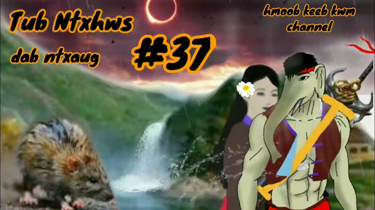 Dab Neeg Tub Ntxhws & Dab Ntxaug ntu 37 ( 31/52021 ) part 37 - YouTube