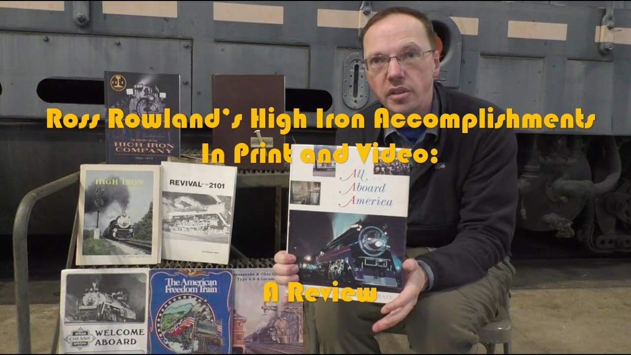 Ross Rowland's High Iron Accomplishments in Print and Video: A Review ...