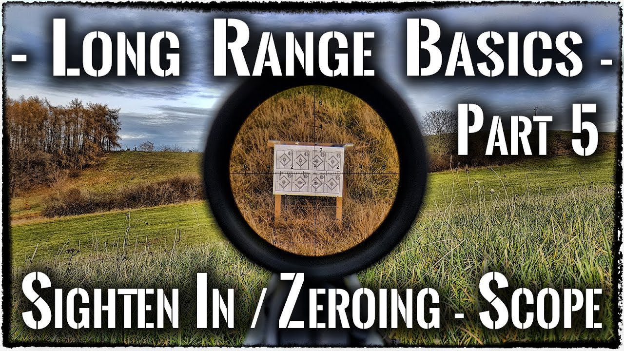 Long Range Basics - 5 - Sighten in / Zeroing a Rifle Scope - YouTube