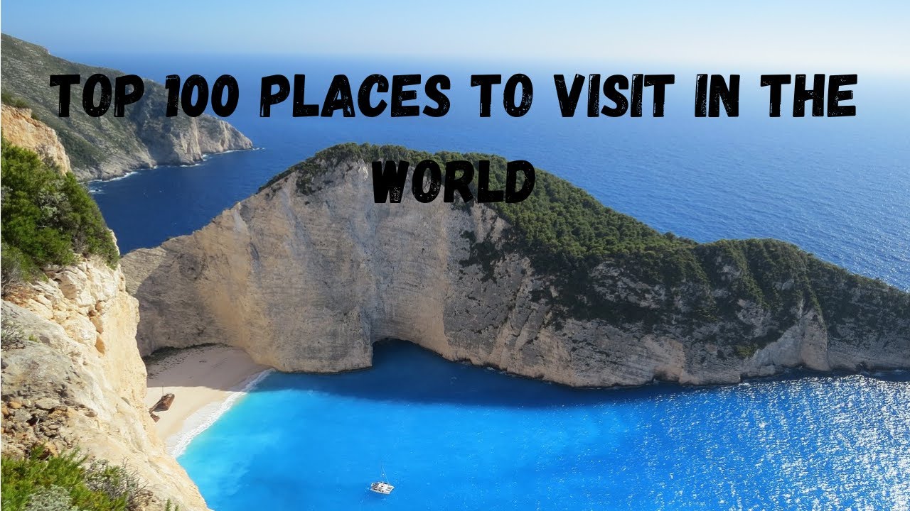 Top 100 places to visit in the world. 100 most beautiful places in the ...