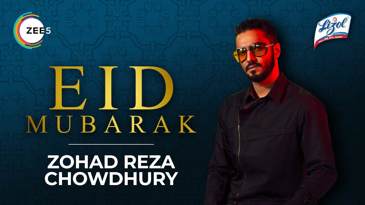 Zohad Reza Chowdhury Wishes You Eid Mubarak | ZEE5 with Lizol ...