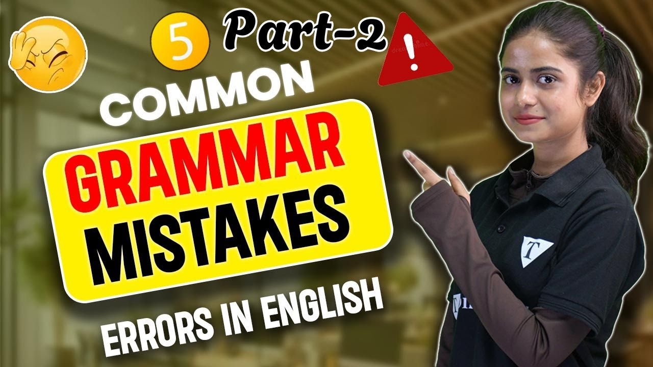 Are you making these 5 common English grammar mistakes? Part-2 ...