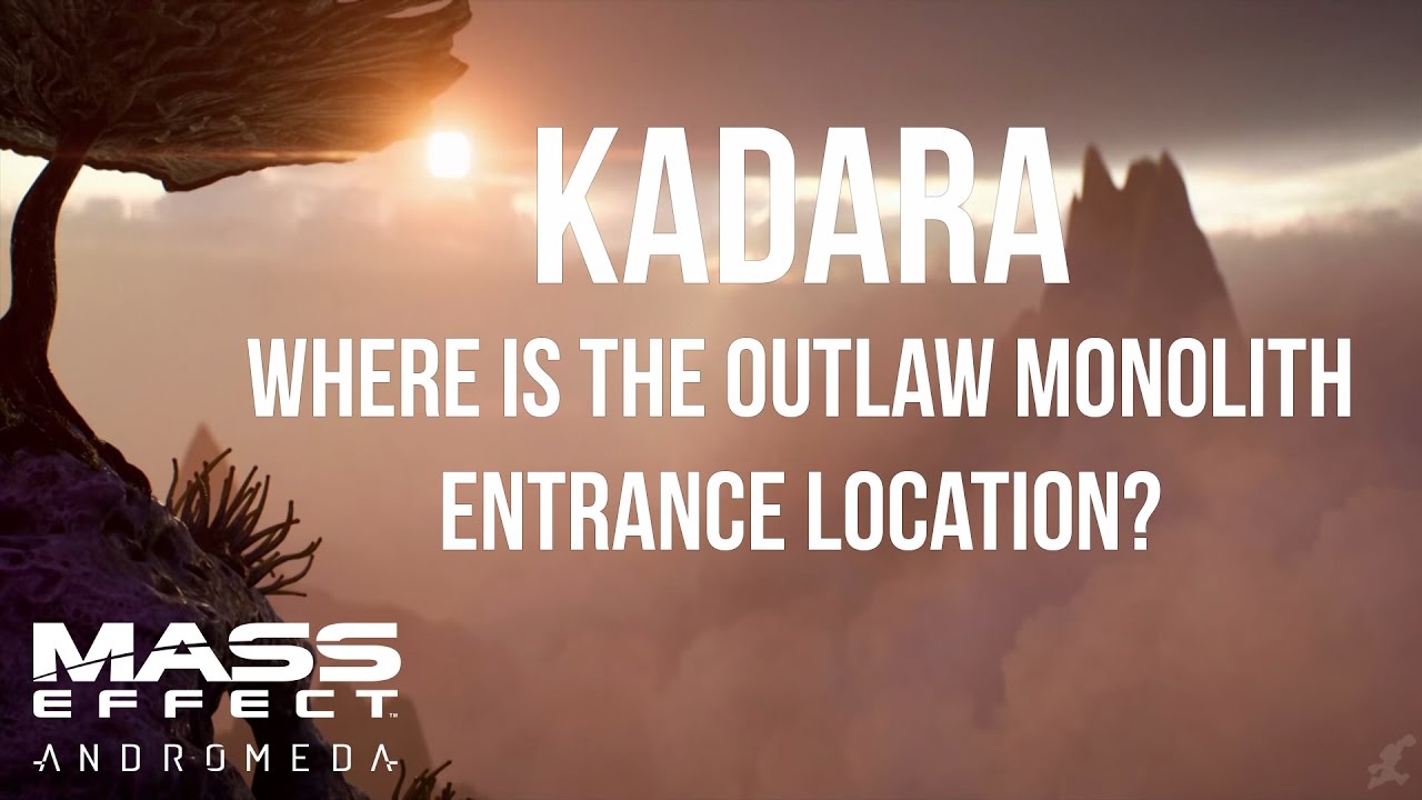 MASS EFFECT ANDROMEDA: KADARA OUTLAW MONOLITH ENTRANCE LOCATION (HIDDEN ...