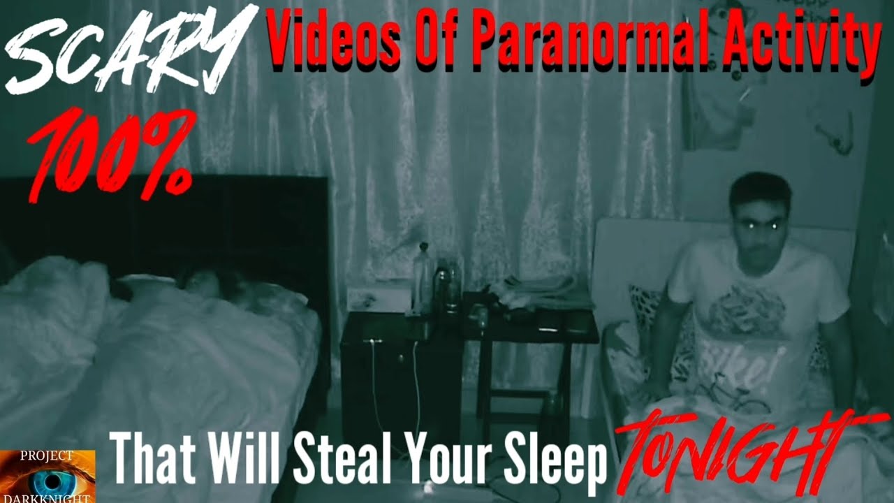 Scary Videos Of Paranormal Activity That Will Steal Your Sleep v57 ...