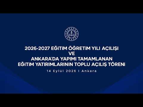 Eğitim Öğretim Yılı Açılışı ve Ankara'da Yapımı Tamamlanan Eğitim Yatırımlarının Toplu Açılış Töreni