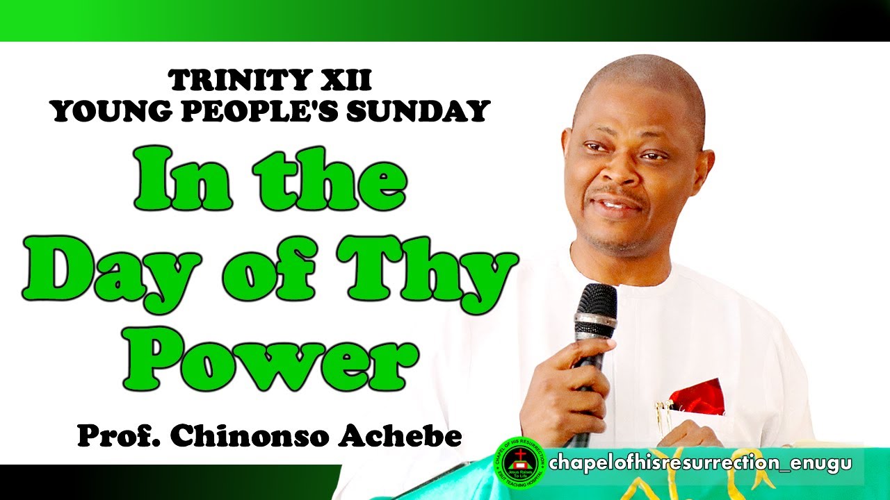 In the Day of Thy Power (Full Sermon) | YPF Sunday | Prof. Chinonso Achebe | COHREnugu 18-08 ...