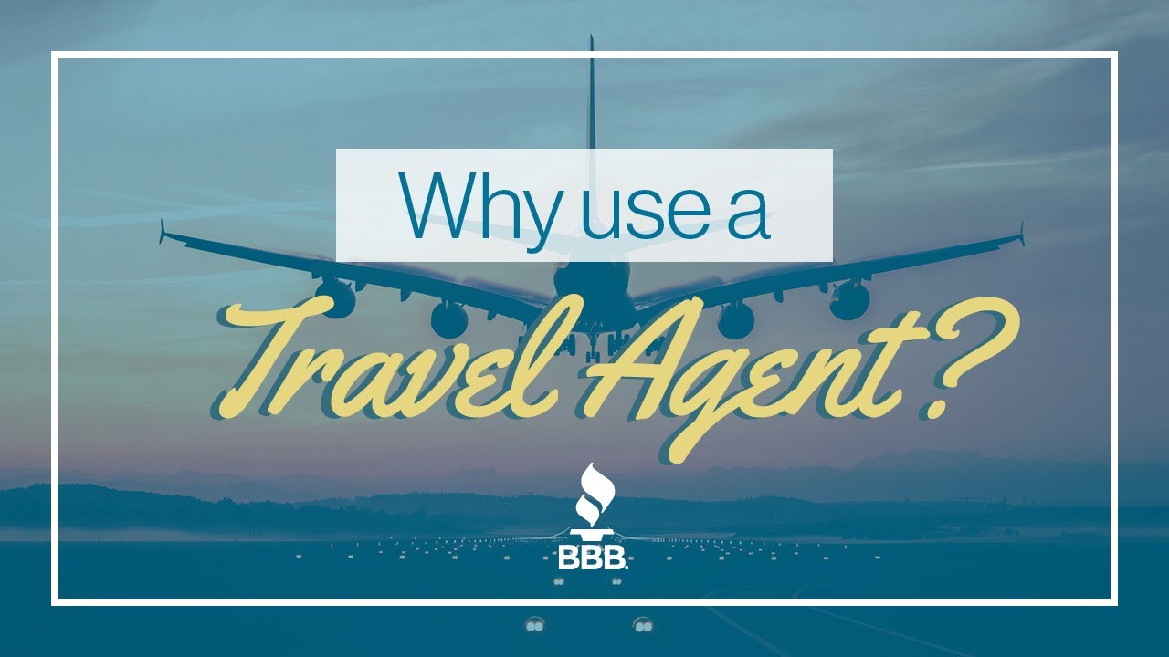 Why Use a Travel Agent? Here’s What a BBB Award-Winning Agency Has to ...