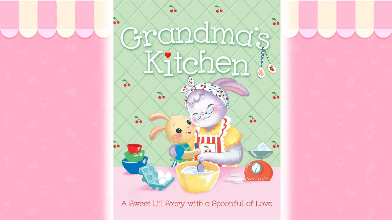 Grandma’s Kitchen 🧁🍪🎀 | Read Aloud for Kids | Family Love Books ...