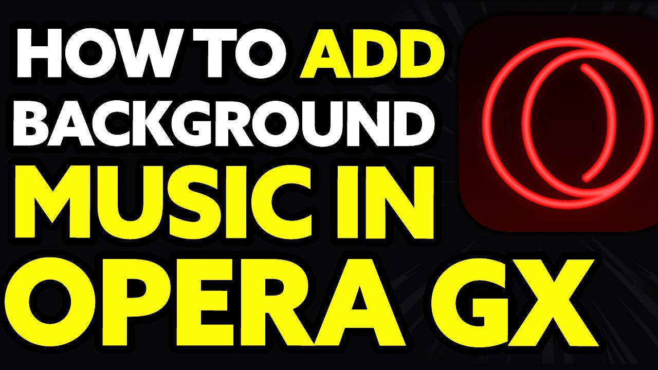 How To Add Background Music In Opera GX - YouTube