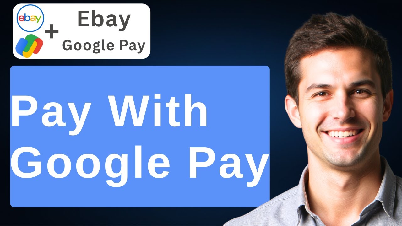 How To Pay With Google Pay On Ebay [2025 Guide] - YouTube