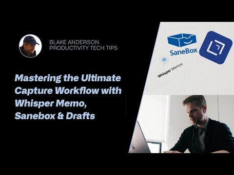 Maximize Your Productivity: Mastering the Ultimate Capture Workflow w Whisper Memo, Sanebox & Drafts