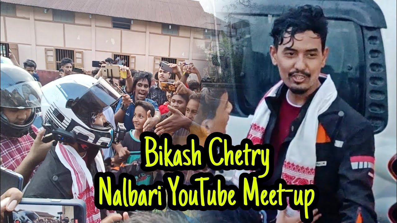 Bikash Chetry Nalbari YouTube Meet-up - YouTube
