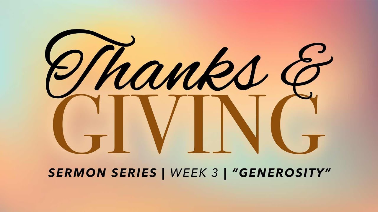 Generosity - Thanks & Giving (Week 3) - YouTube