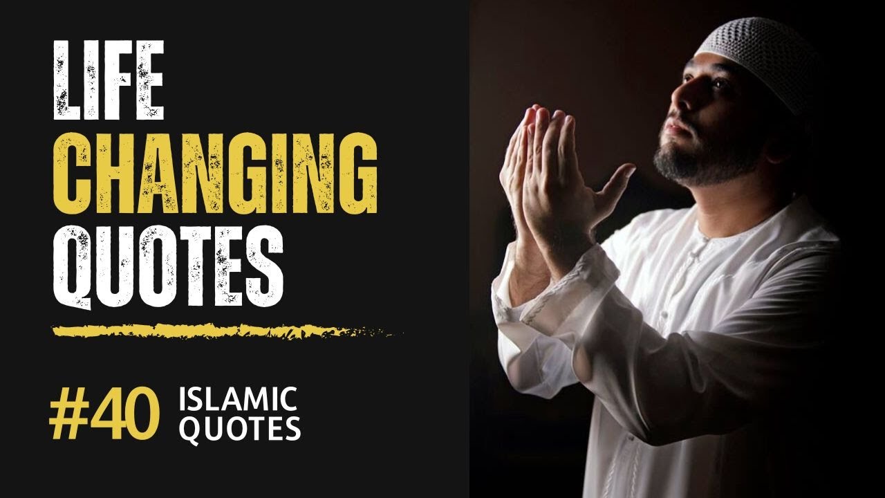 Top 40 Life Changing Islamic Quotes। Best quotes of all time ...