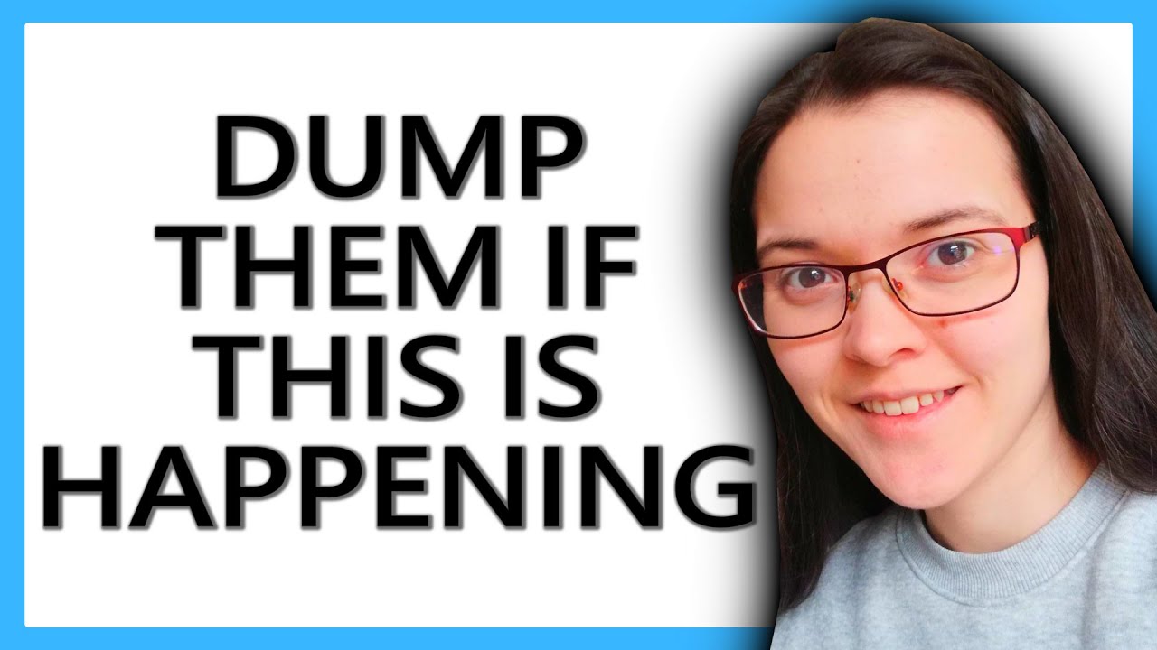 When To DUMP Someone - YouTube