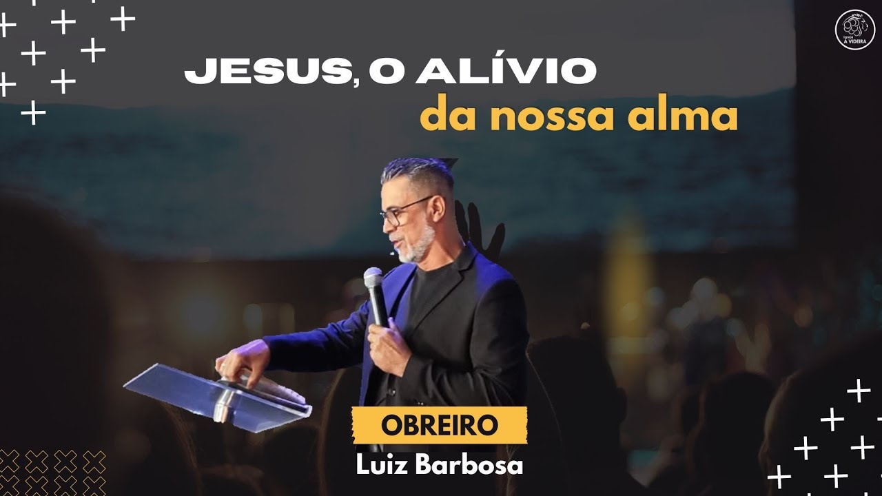 "JESUS, O ALÍVIO DA NOSSA ALMA" - LUIZ BARBOSA - YouTube