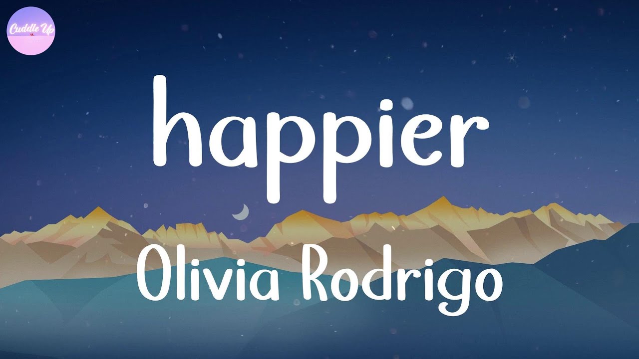 happier - Olivia Rodrigo [Lyrics] || SZA, Alan Walker, Troye Sivan ...
