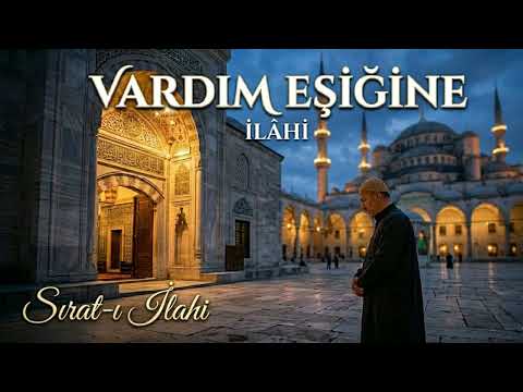Vardım Eşiğine | Duygusal İlahi 2026 | Kalplere Dokunan En Güzel İlahiler