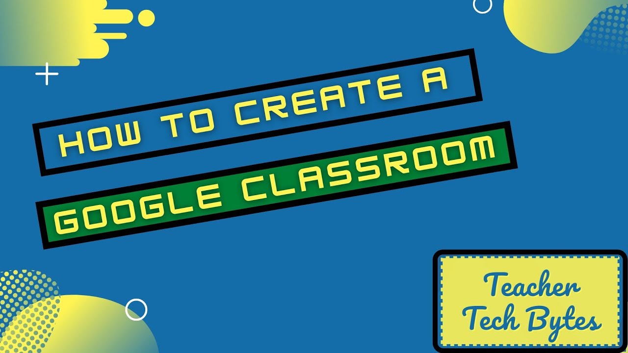How to Create a Google Classroom for The First Time - YouTube