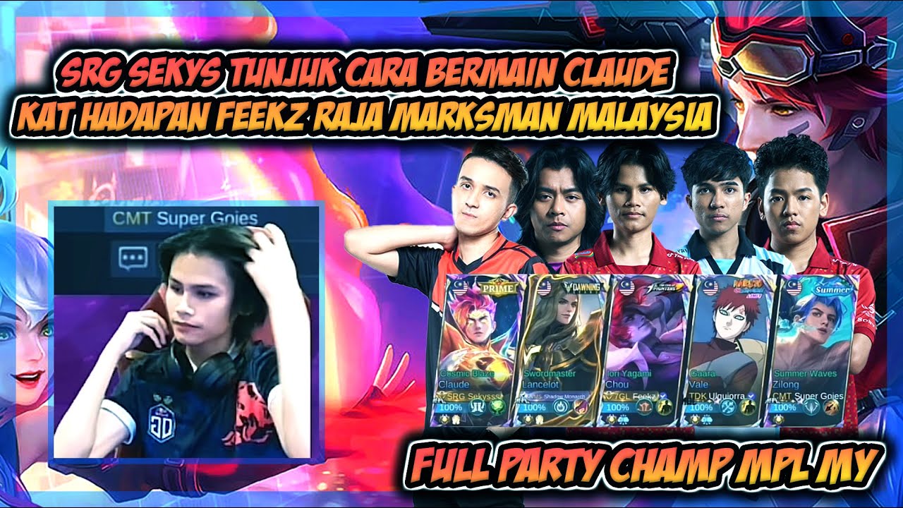 SRG SEKYS TUNJUK GAMEPLAY CLAUDE YANG SEBENAR KAT HADAPAN FEEKZ !! FULL PARTY CHAM MPL MY ...