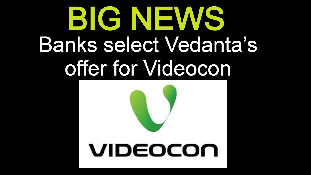 Vedanta - New Owner of Videocon! Big News. - YouTube