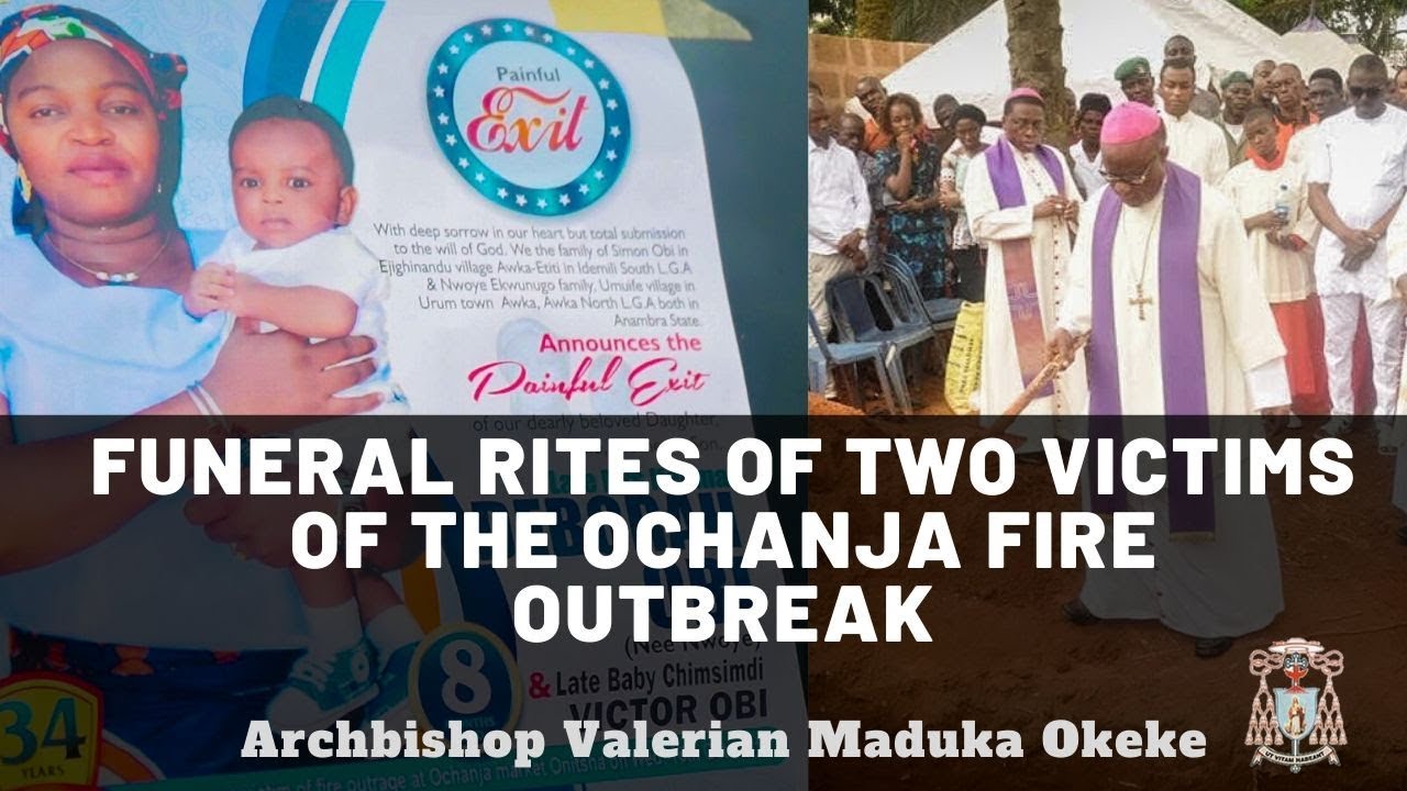 FUNERAL OF TWO VICTIMS OF THE OCHANJA FIRE OUTBREAK | ARCHBISHOP ...