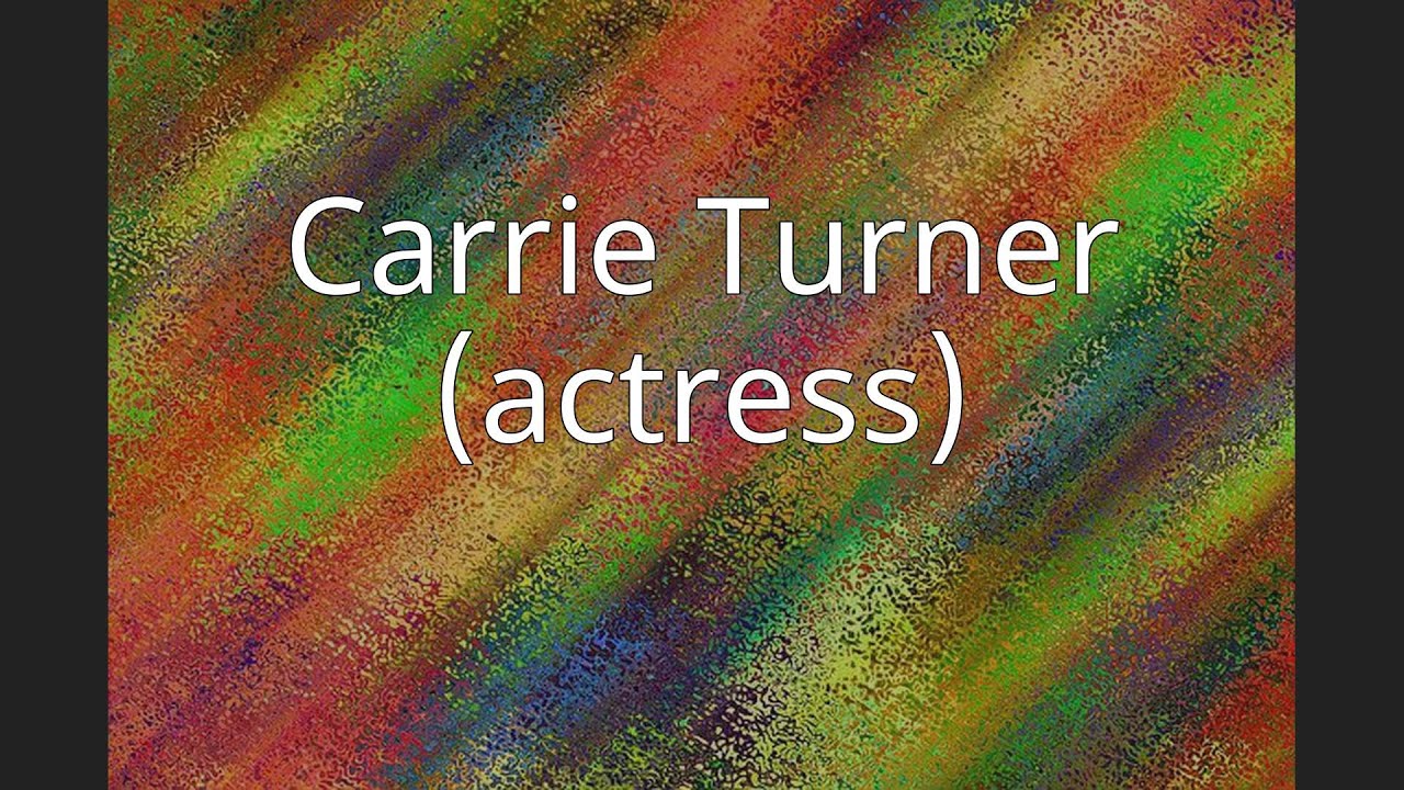 Carrie Turner (actress) - YouTube