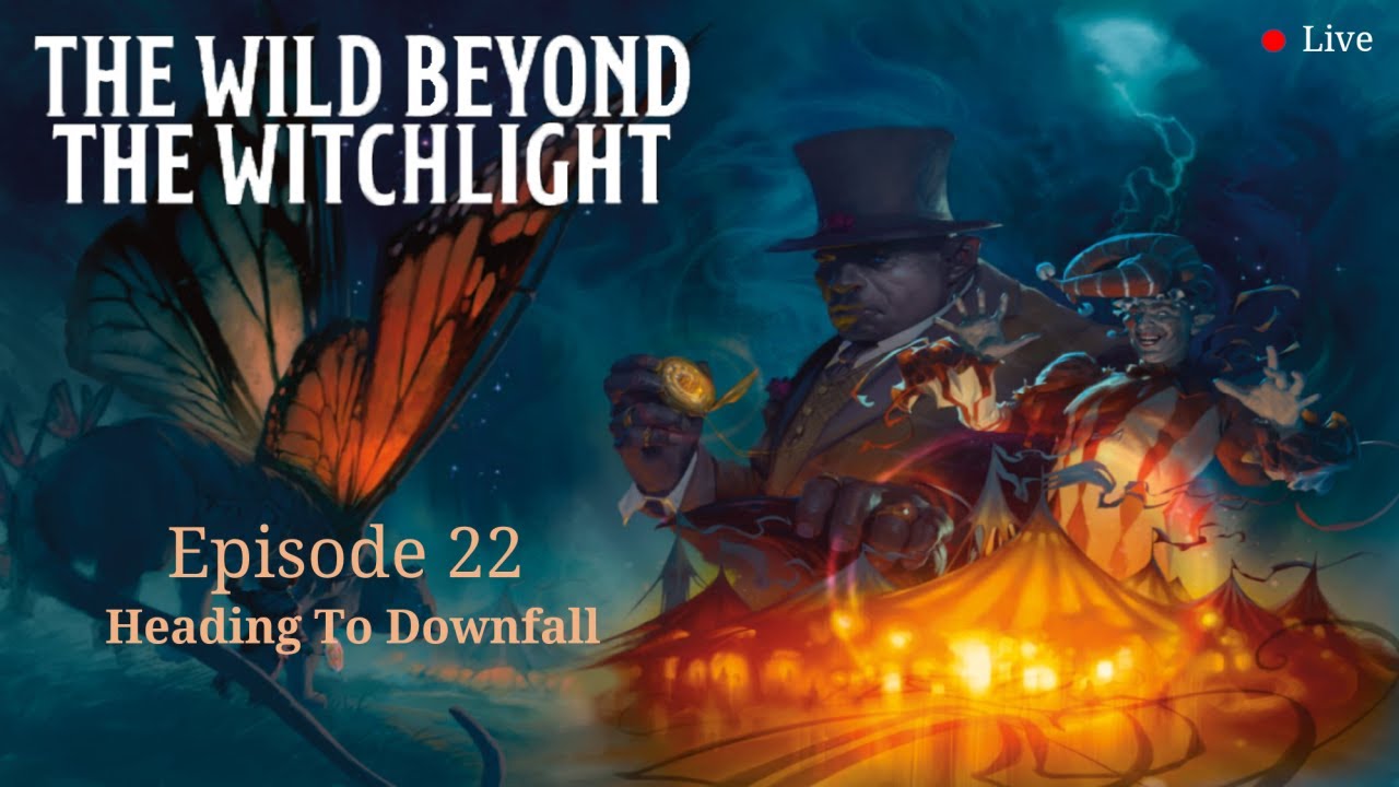 Wild Beyond The Witchlight #22 | D&D 5E | Heading To Downfall - YouTube