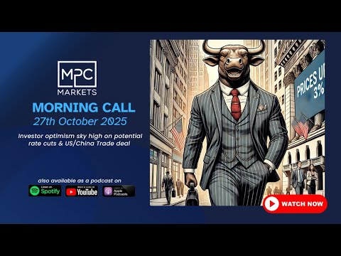 27th October 2025 –Investor optimism sky high on potential rate cuts & US/China Trade deal