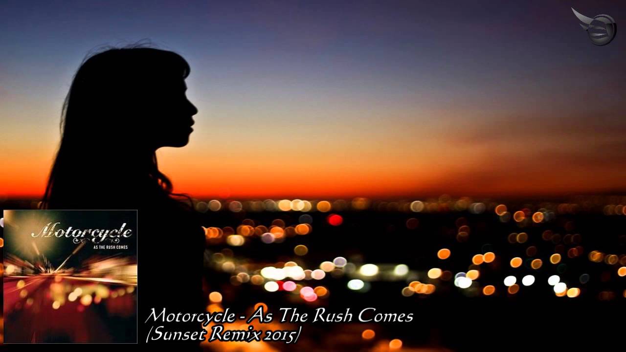 Motorcycle - As The Rush Comes (Sunset Remix 2015) [CDR] - YouTube