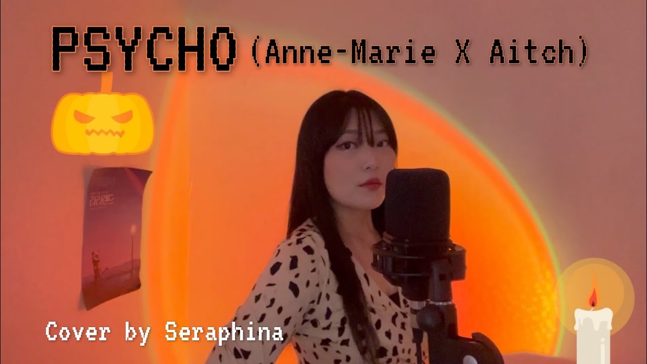 PSYCHO ( Annemarie X Aitch ) Cover by Seraphina #앤마리 #annemariepsycho # ...