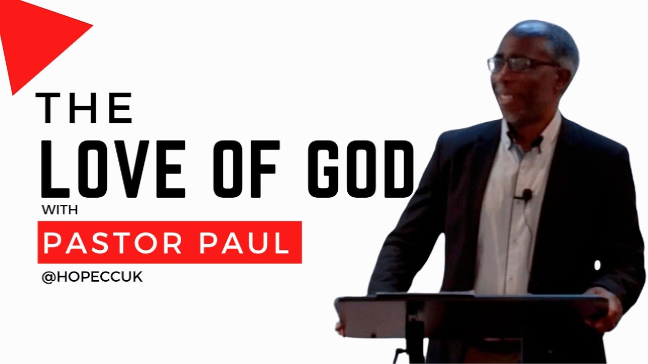 ‘The Love of God’ – Pastor Paul | Full message #love - YouTube