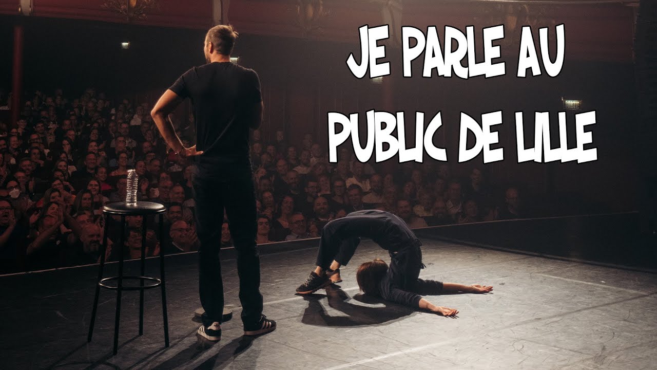 Je parle au public de Lille - Une contorsionniste sur scène - YouTube