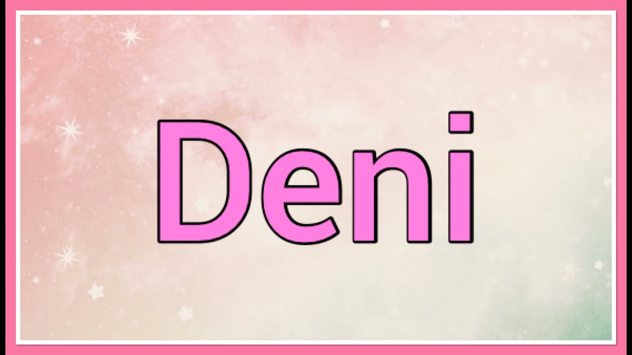 Deni | Name Origin Variations - YouTube