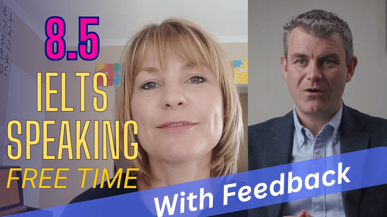 IELTS Speaking Parts 2+3 on Free Time | Band 8.5 | Score with Details ...